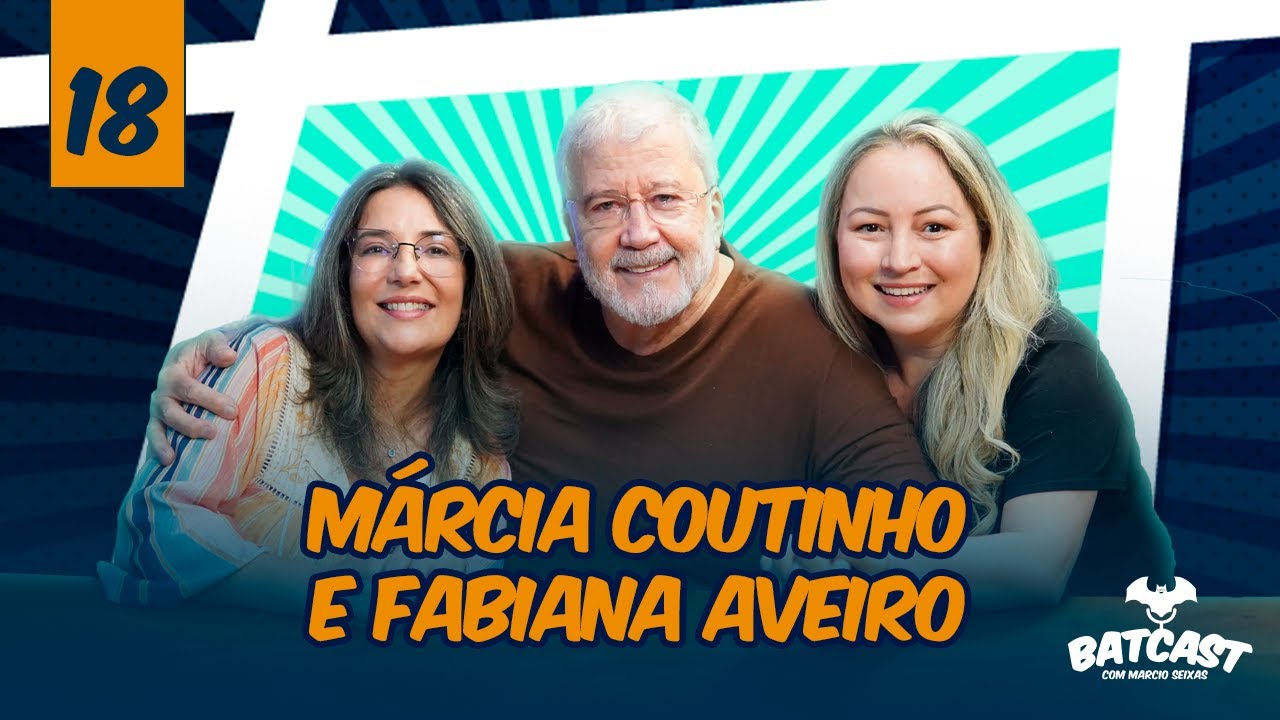 EP 18 - BATCAST COM FABIANA AVEIRO E MÁRCIA COUTINHO - YouTube