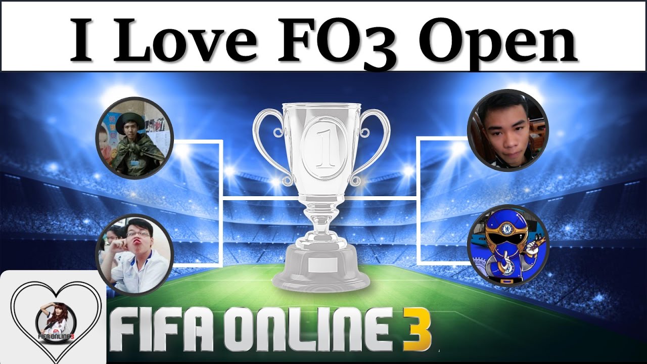 I Love FO3 | Bán Kết & Chung Kết I Love FO3 Open Lần 1 | Fifa Online 3 ...