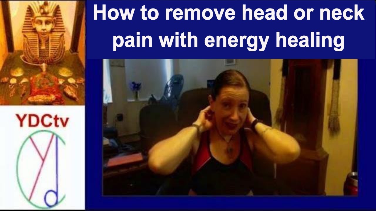 How to remove head or neck pain with energy healing 👐 - YouTube