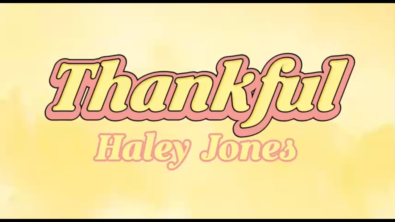 Haley Jones- Thankful (Official Lyric Video) - YouTube
