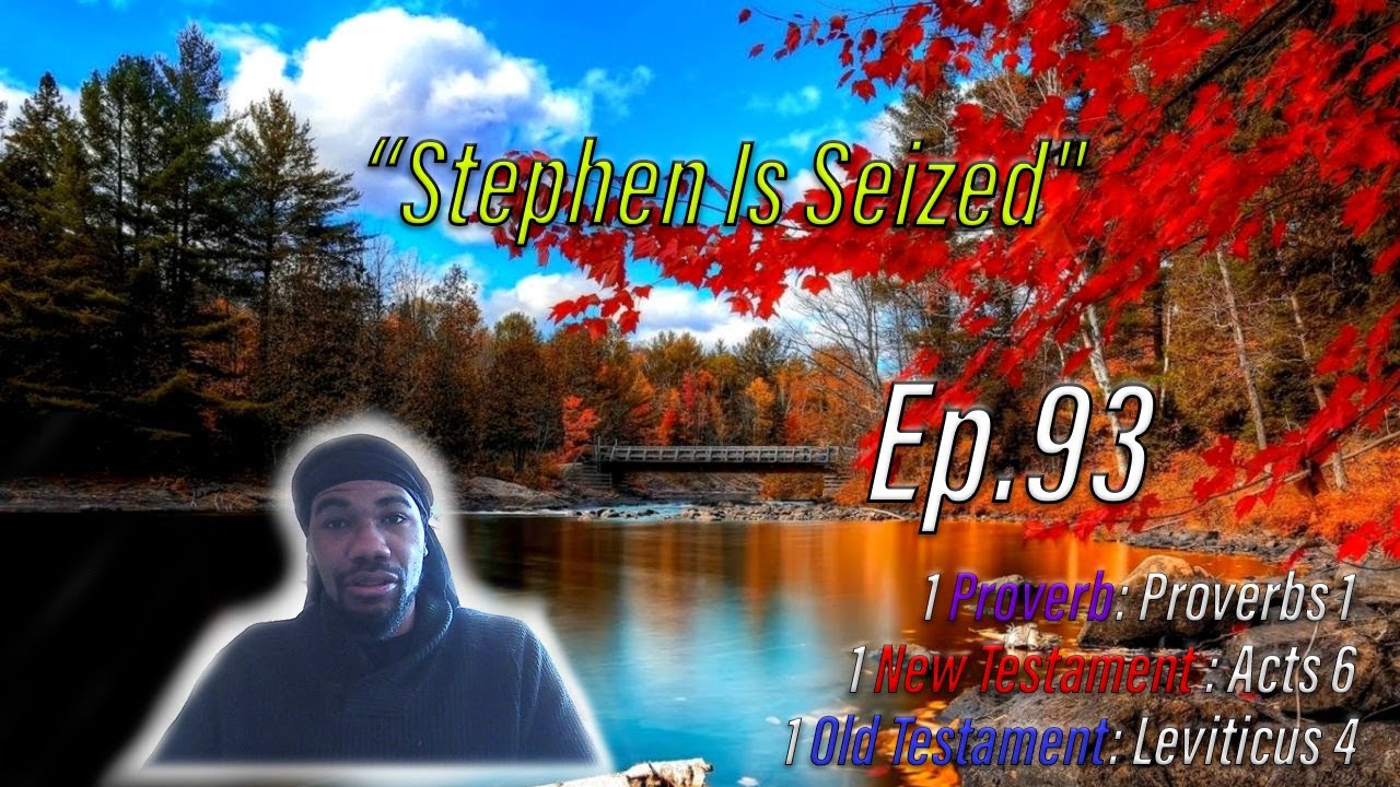 "Stephen is Seized" Episode 93 - Leviticus 4 , Acts 6 and Proverbs 1 ...
