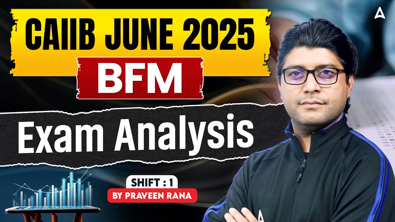 CAIIB BFM Exam Analysis 2025 | CAIIB BFM 1st Shift Exam Analysis | BFM Paper Analysis | Praveen ...