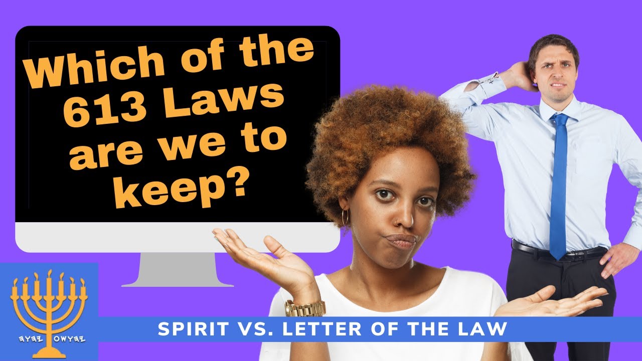 Which of the 613 Laws are we to Keep? The Spirit of the Law vs. the Letter of the Law (Part 1 ...