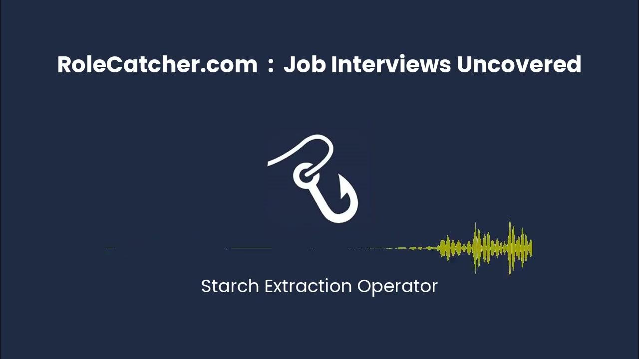 Starch Extraction Operator : Job Interviews Uncovered - YouTube