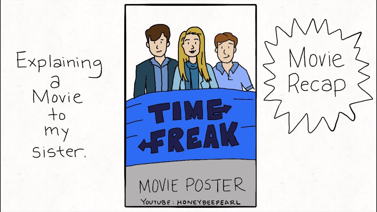 TIME FREAK - Movie Recap - Explaining a Movie to my Sister. - YouTube