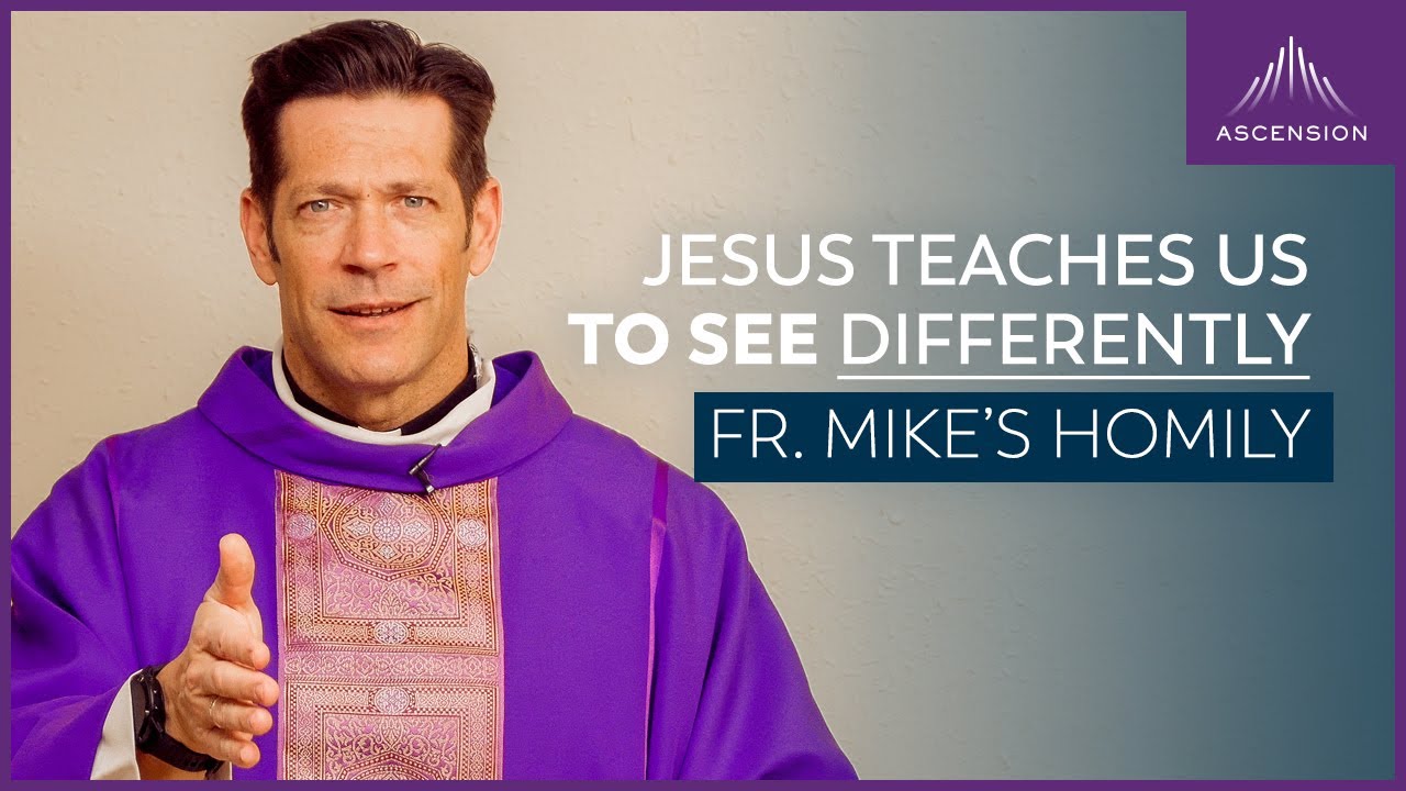 "Jesus Teaches Us How to See" + 3rd Sunday in Lent (Fr. Mike's Homily ...