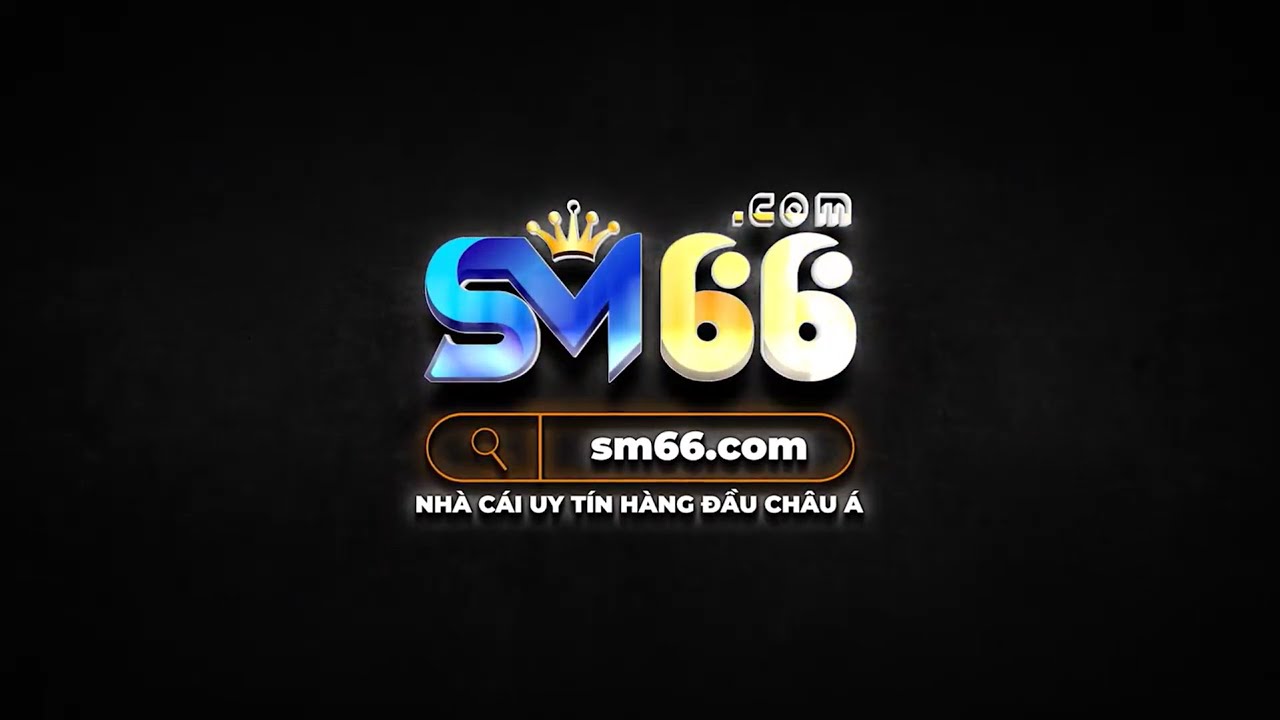 SM66 - Giới thiệu về SM66 Sân chơi uy tín hàng đầu Châu Á - YouTube