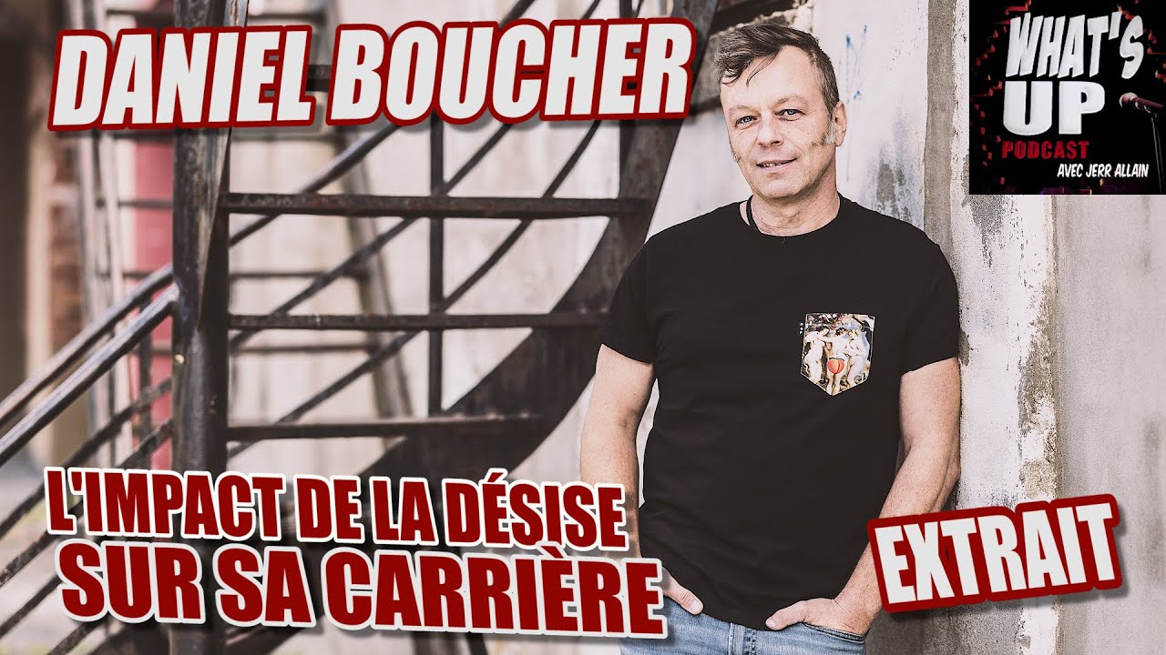 La désise et début de carrière / Daniel Boucher / What's Up Podcast ...