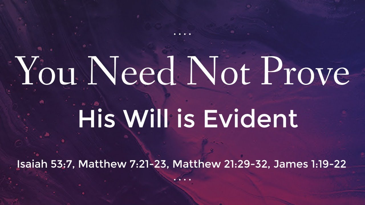 You Need Not Prove His Will Is Evident YouTube you-need-not-prove-his-will-is-evident-youtube