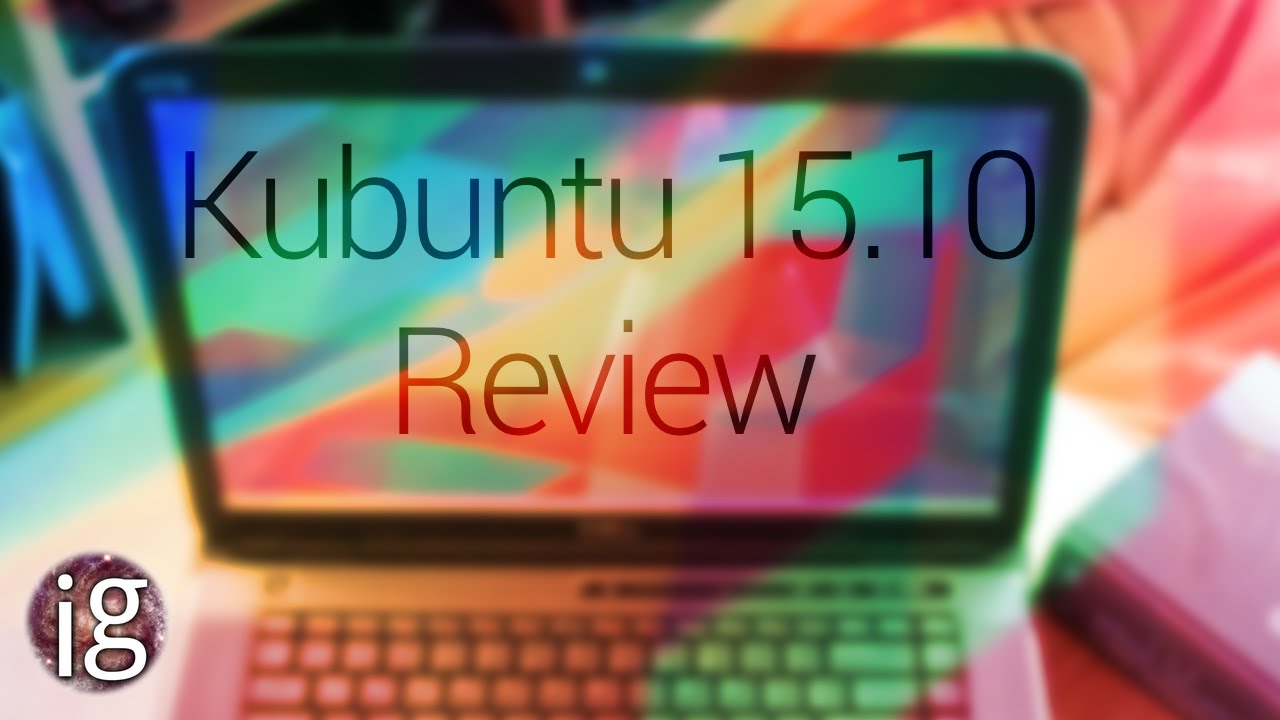 Kubuntu 15.10 Review - Linux Distro Reviews - YouTube