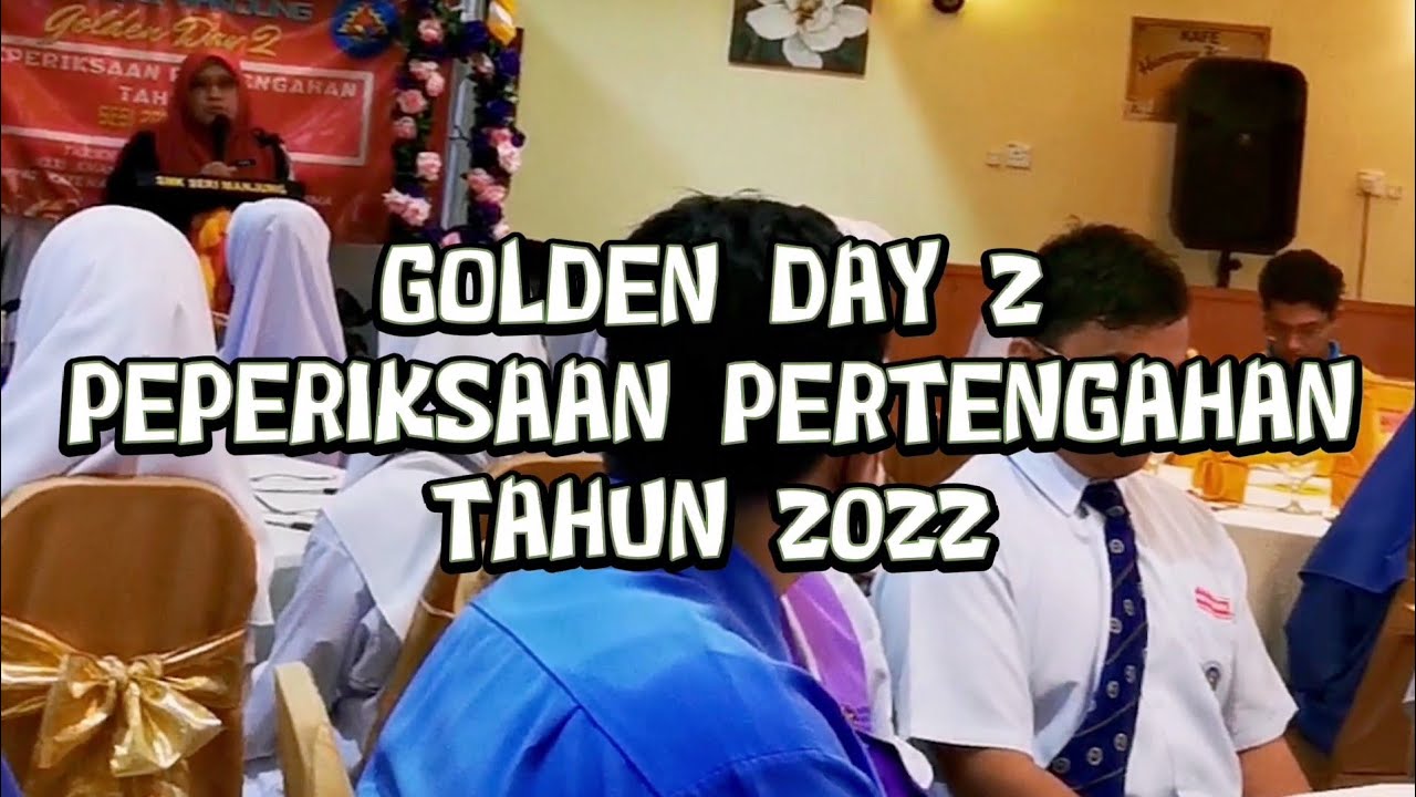 GOLDEN DAY 2 SMK SERI MANJUNG |Peperiksaan Pertengahan Tahun 2022 # ...