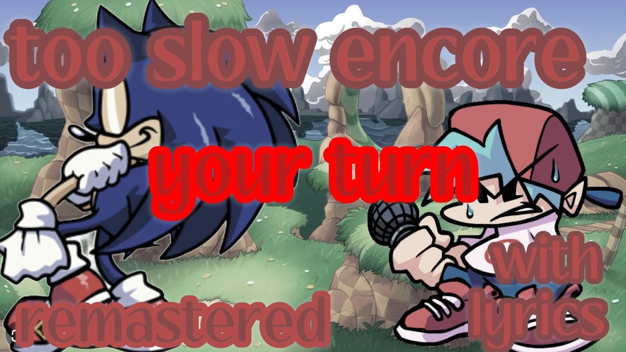 too slow encore remastered/with lyrics/your turn - YouTube