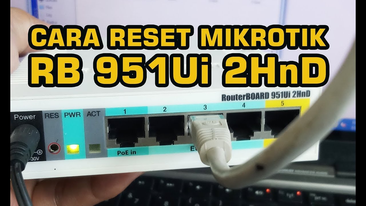 CARA RESET MIKROTIK RB951UI2HnD DENGAN MUDAH - YouTube