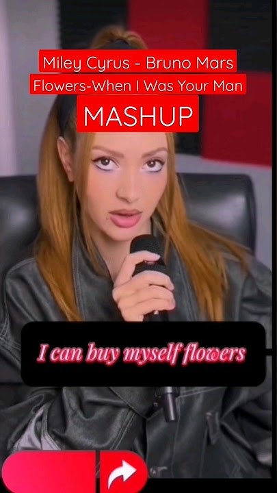 Flower - When I was Your Man MASHUP | Miley Cyrus - Bruno Mars - YouTube