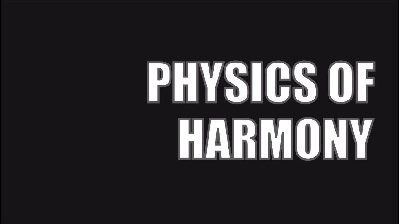 The Physics Of Harmony - YouTube
