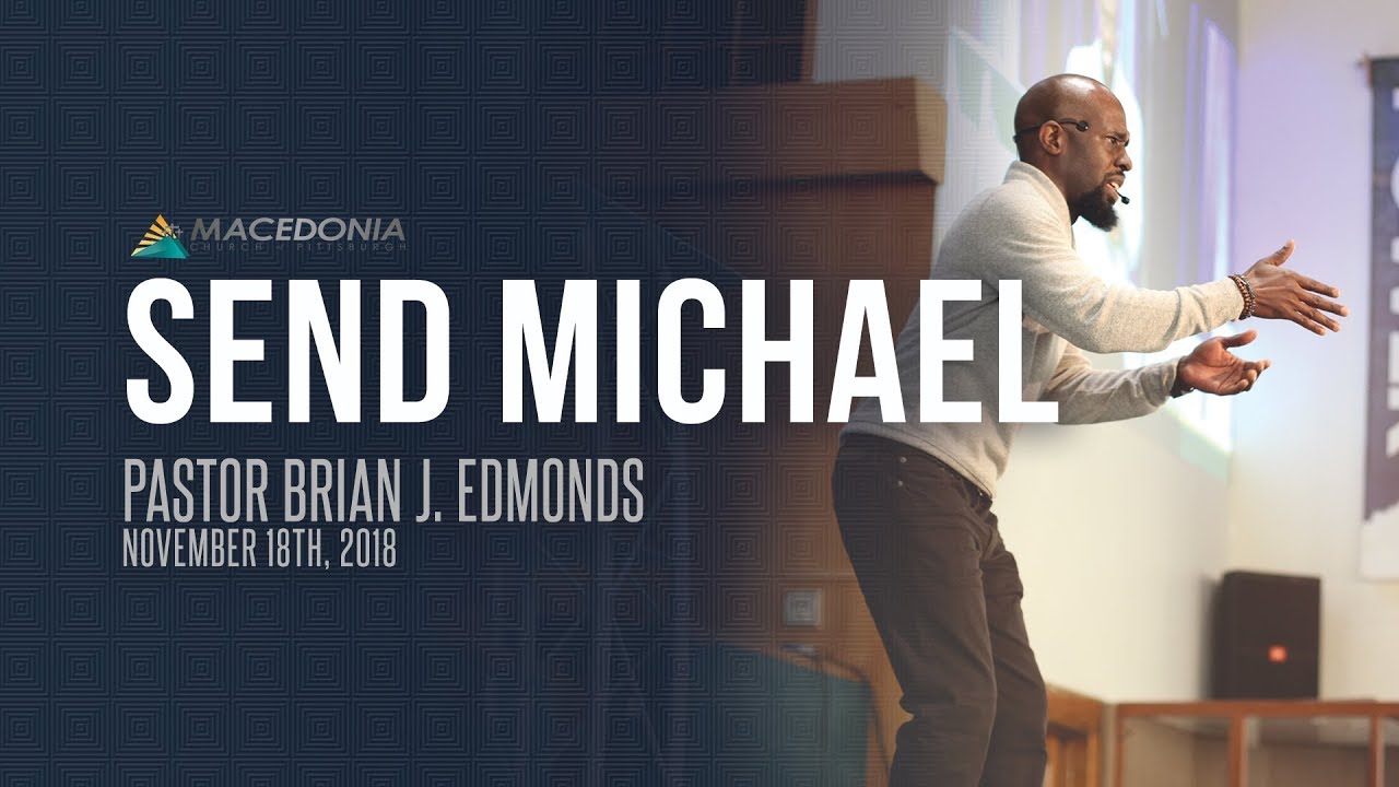 Send Michael (November 18th, 2018) - Pastor Brian Edmonds - YouTube