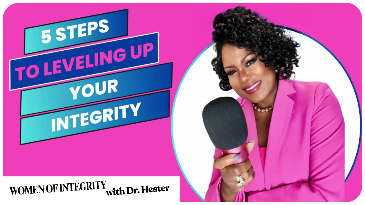 🙏🏼 Life Coach Dr. Hester | Level Up Your Integrity in 5 Easy Steps ...