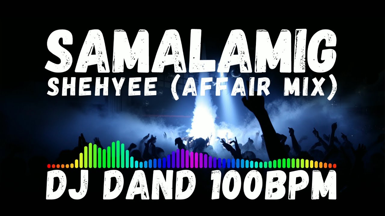samalamig_shehyee (affair mix) - DJ DAND 100bpm - YouTube