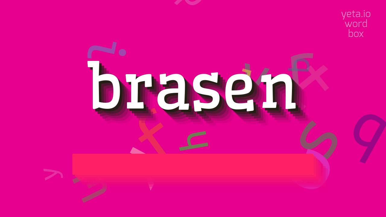 How to say "brasen"! (High Quality Voices) - YouTube