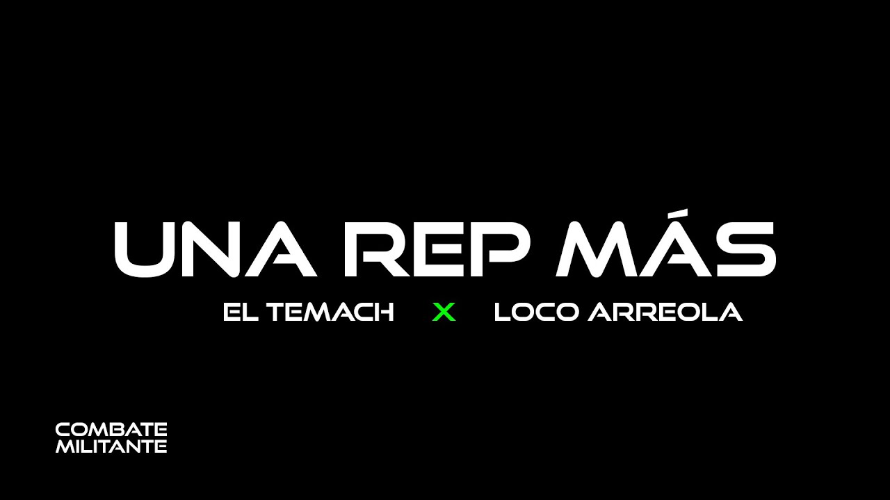 UNA REP MÁS - EL TEMACH X EL LOCO ARREOLA - VIDEOCLIP OFICIAL - YouTube