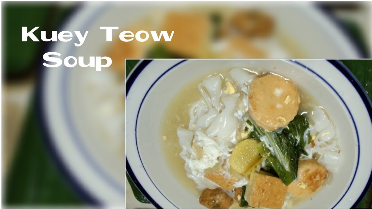 Kuey Teow Soup - YouTube