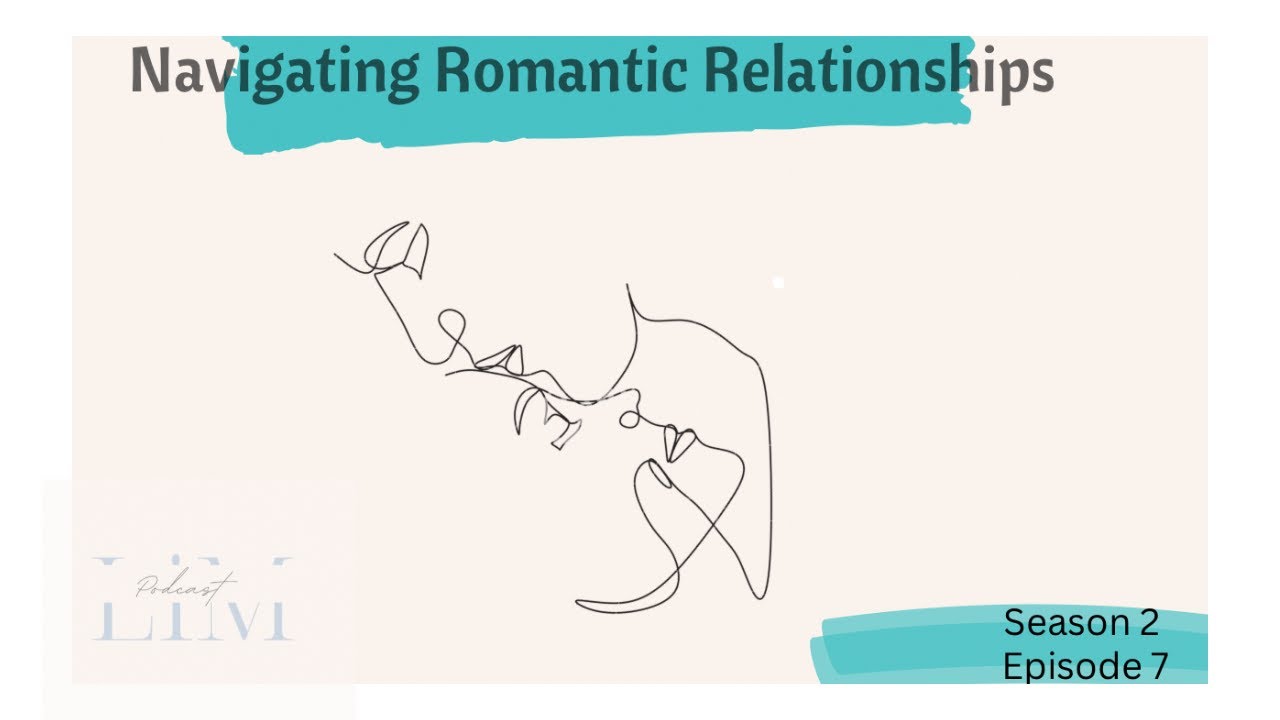 Navigating Romantic Relationships| Season 2| Episode 7 - YouTube