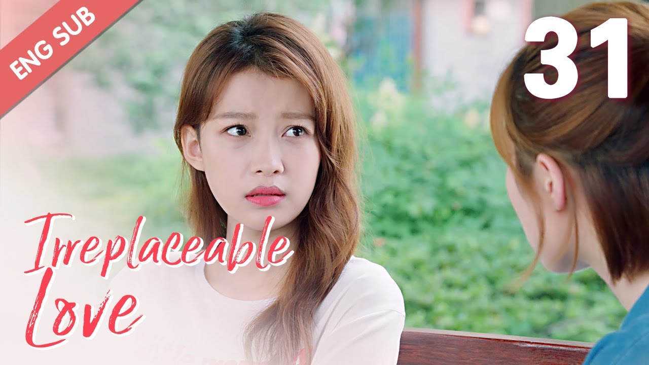 [ENG SUB] Irreplaceable Love 31 (Bai Jingting, Sun Yi) - YouTube