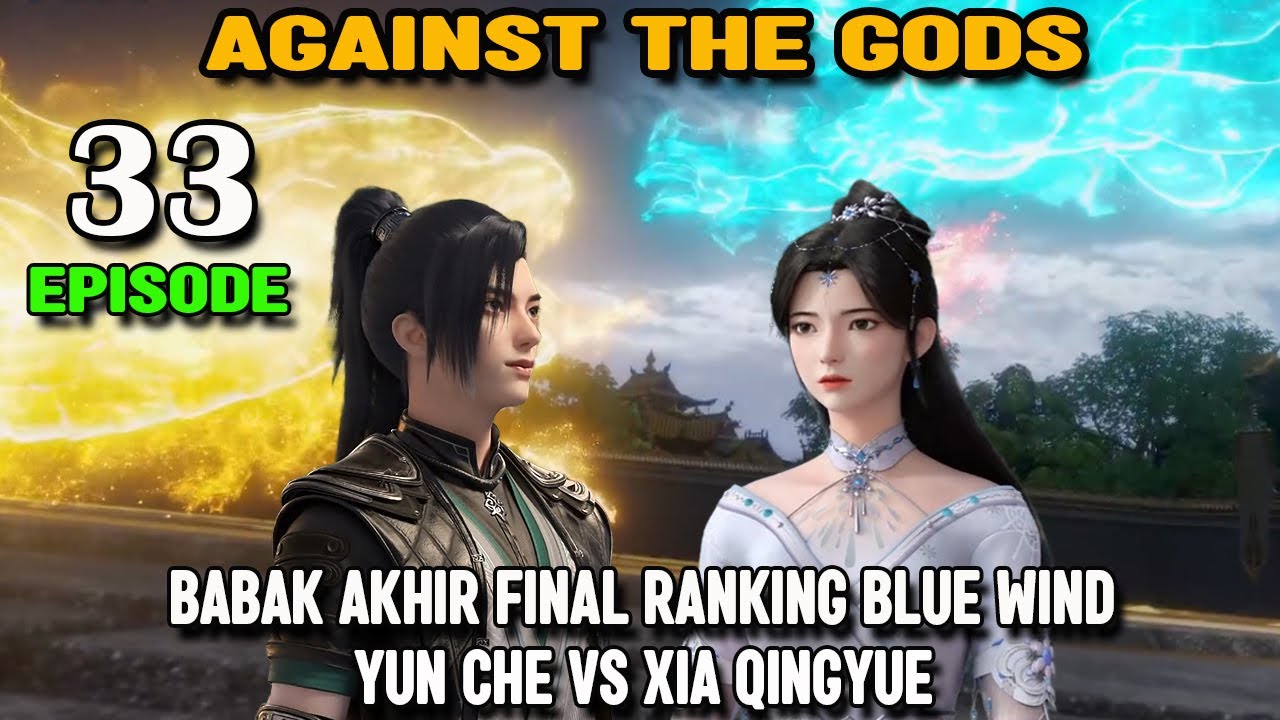 Against The Gods Episode 33 Pertarungan Akhir Turnamen Ranking Blue ...