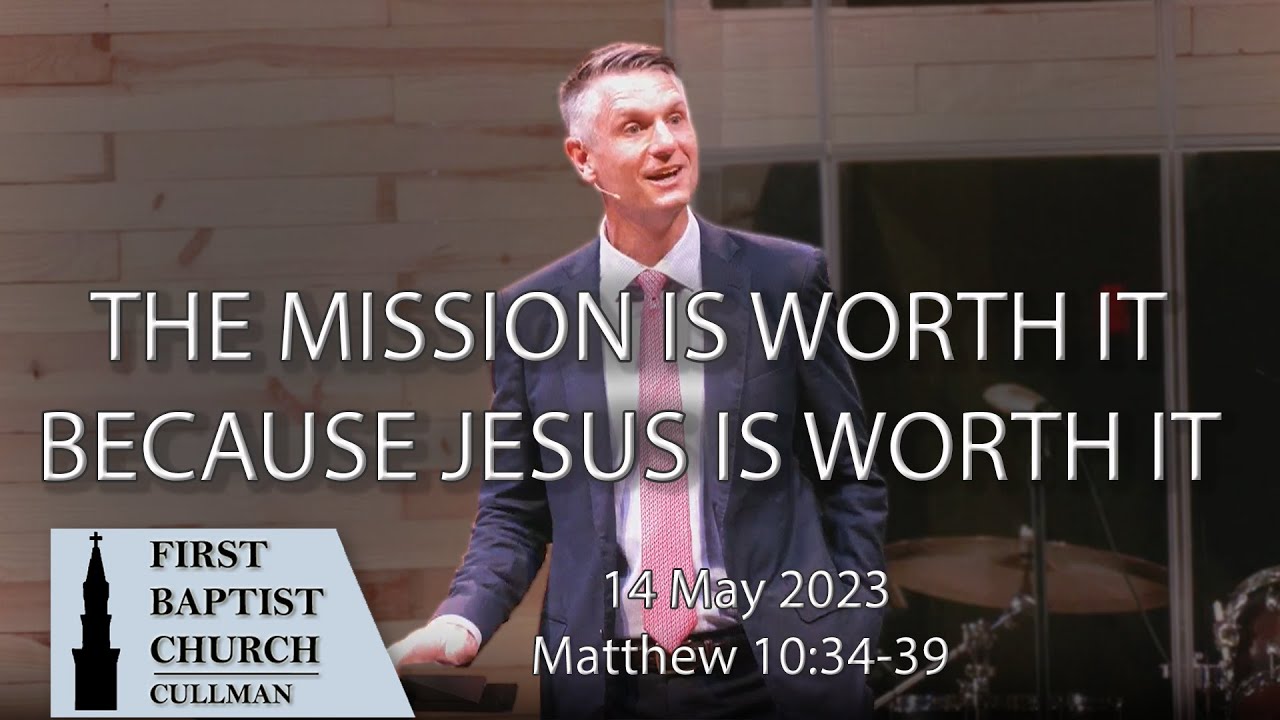 May 14, 2023 - The Mission is Worth it because Jesus is Worth it ...