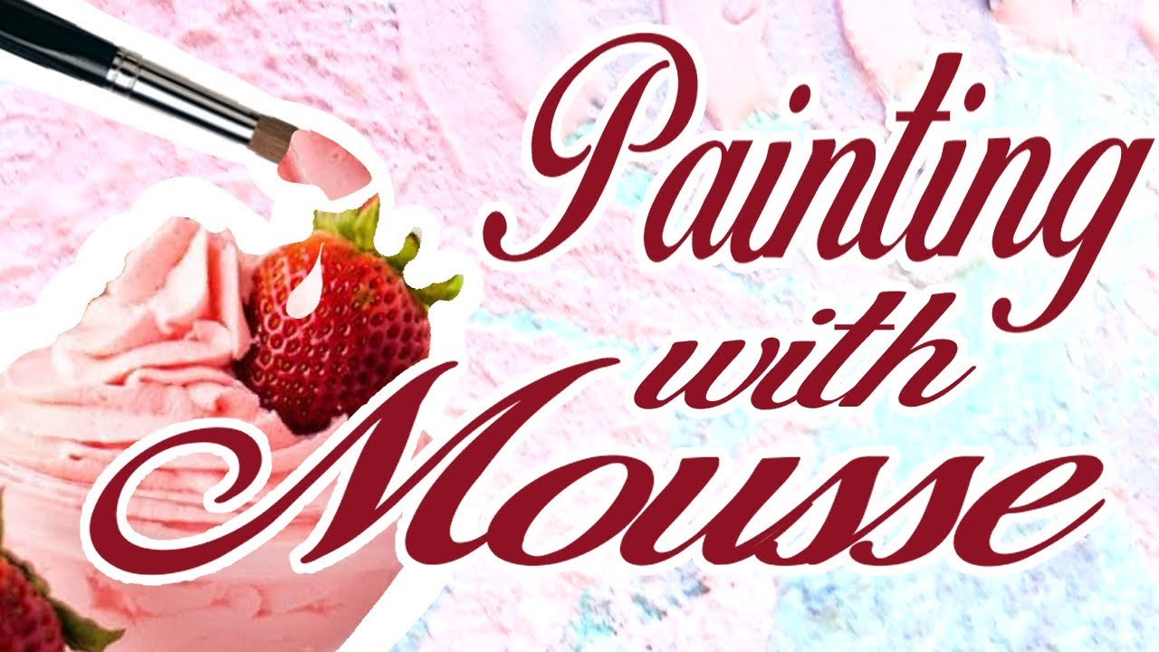 Painting with Mousse - YouTube