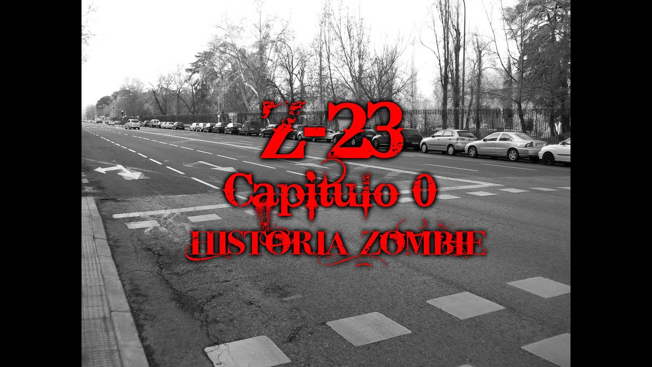 Historia Apocalipsis Zombie (Z-23) - Capítulo 0: Prologo - YouTube
