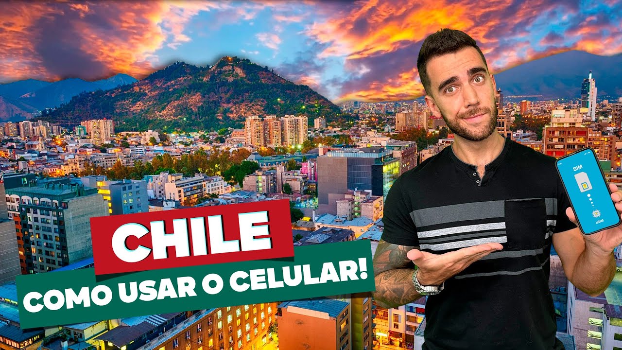 Como usar o celular no CHILE! O melhor chip de internet pré pago e ...