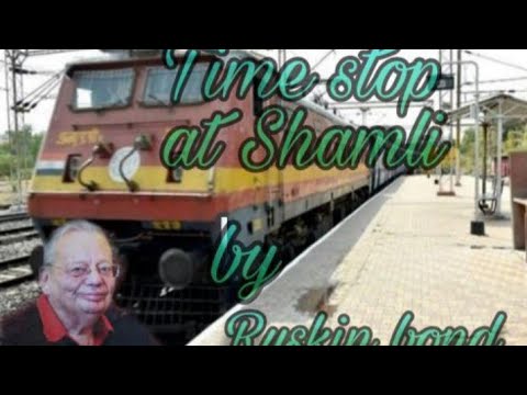 Time stop At Shamli by Ruskin Bond summary in hindi - YouTube
