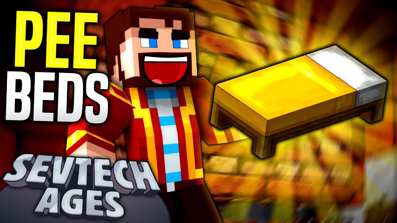 Minecraft: SevTech - PEE BEDS - Age 3 #13 - YouTube