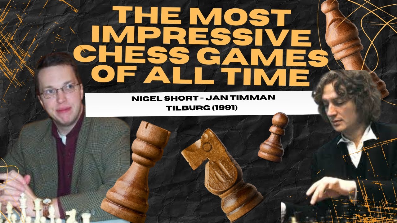 The Most Impressive Chess Games of All Time | Nigel Short - Jan Timman ...