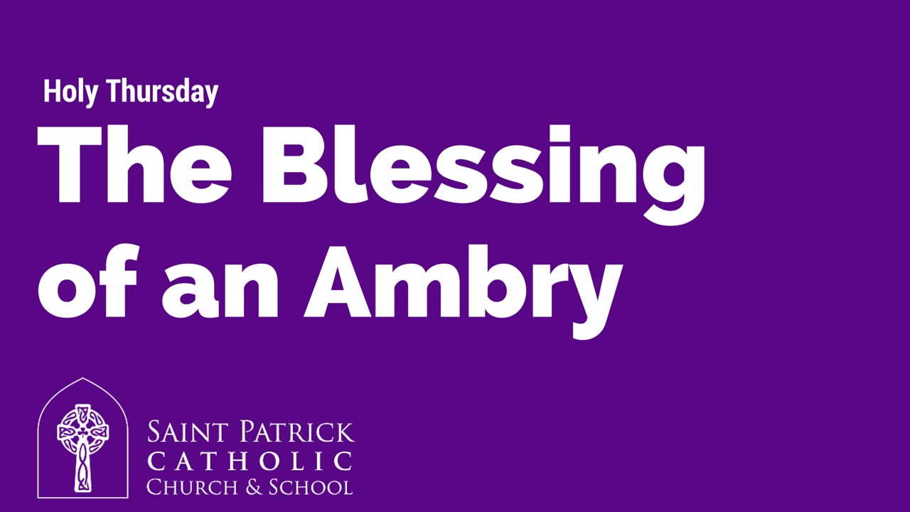 The Blessing of an Ambry | Holy Thursday Mass | Saint Patrick Catholic ...