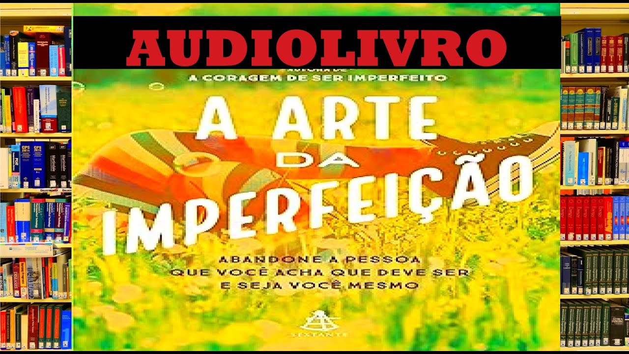 Audiobook A ARTE DA IMPERFEIÇÃO | AUTODESENVOLVIMENTO - YouTube
