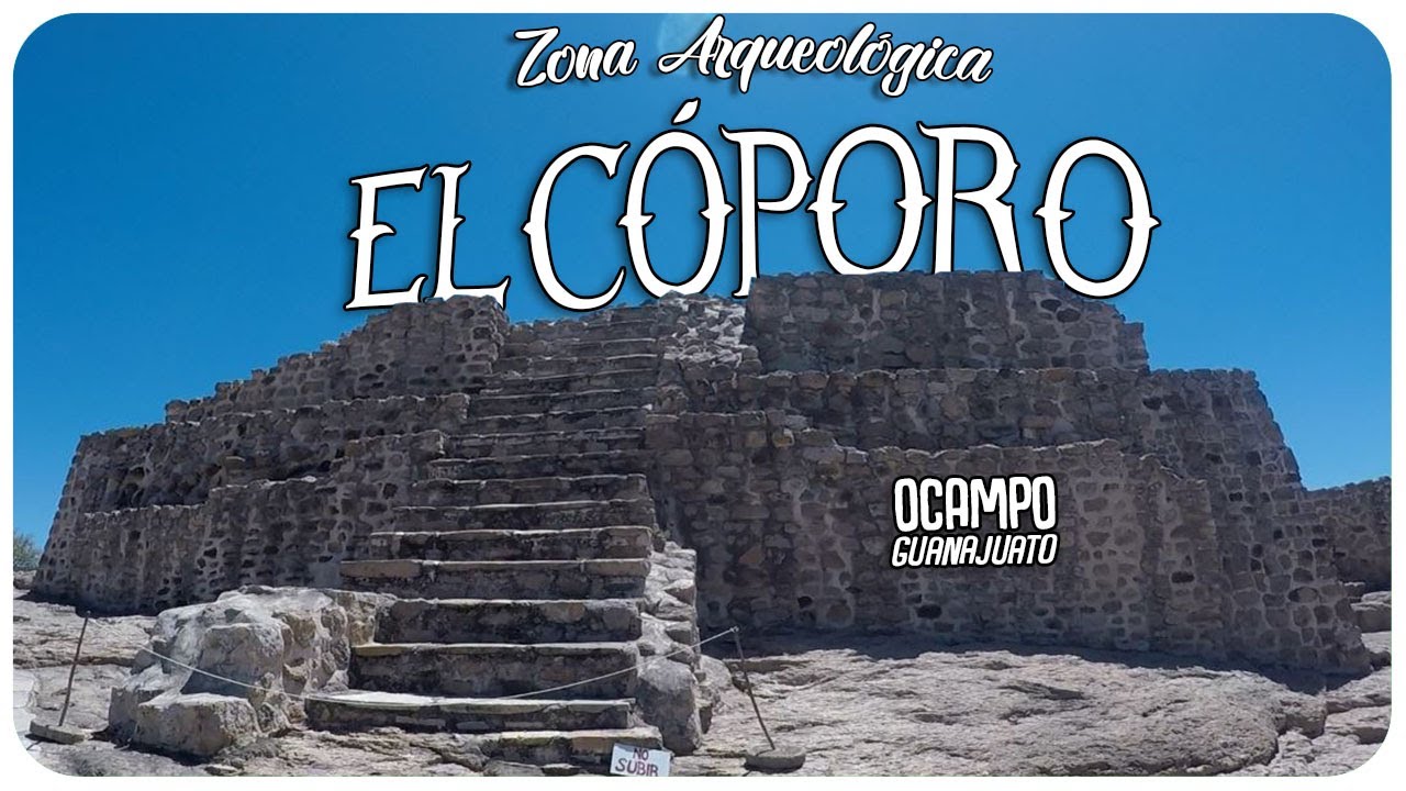 🎥 El Cóporo | Zona Arqueológica | GuanajuaTour | Ocampo - YouTube