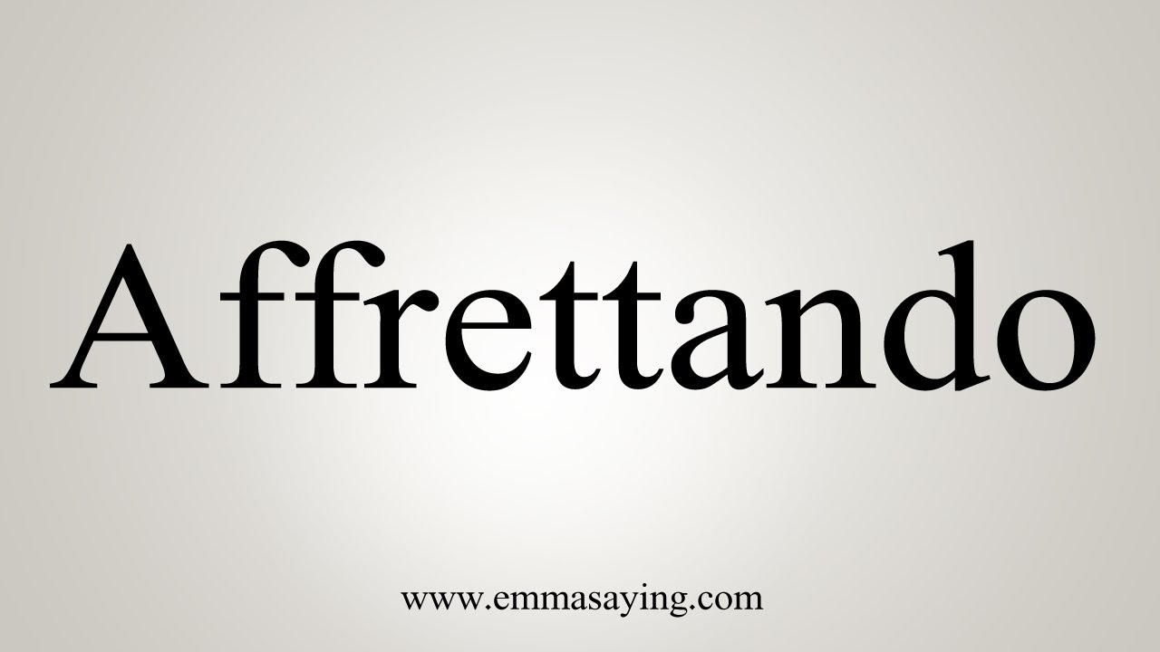 How To Say Affrettando - YouTube