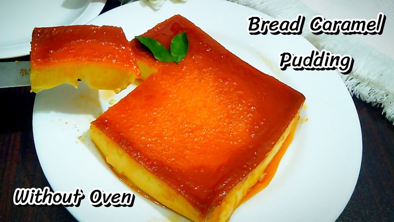 Yummy & Authentic Bread Caramel Pudding | Pudding Recipe without Oven ...