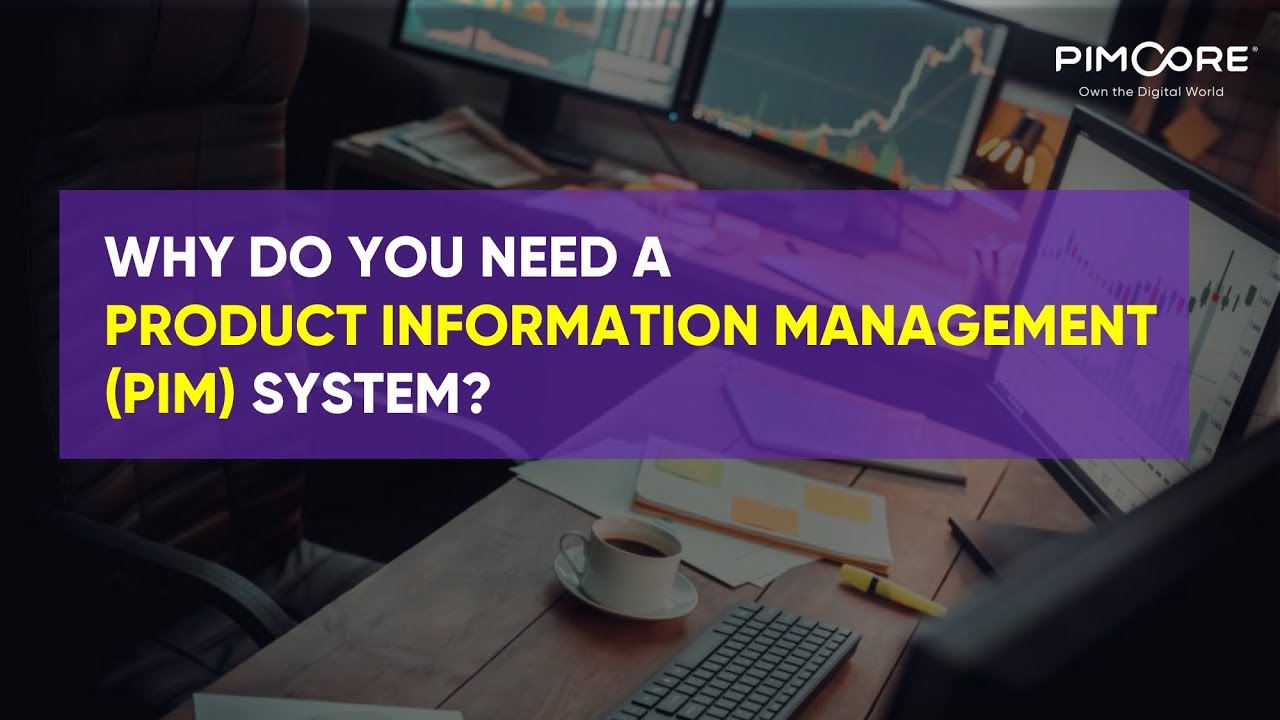 Why You Need a Product Information Management (PIM) System? - YouTube