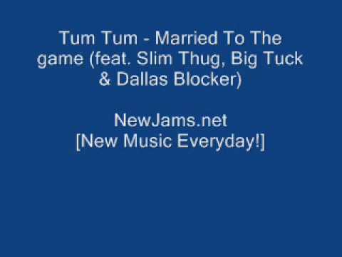 Tum Tum - Married To The Game (feat. Slim Thug, Big Tuck & Dallas ...
