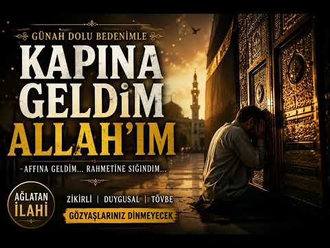 Kapına Geldim Allah'ım... 🤲 | Günah Dolu Bedenimle Affına Geldim | Ağlatan Tövbe İlahisi