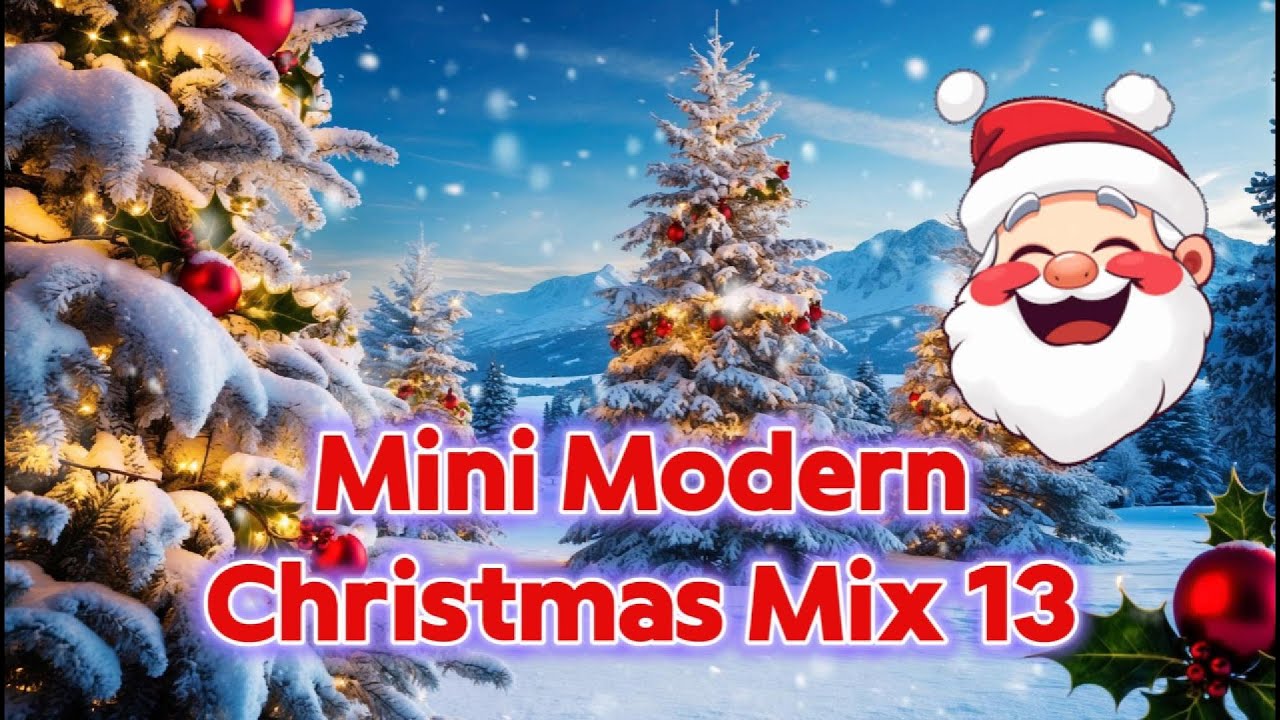 Mini Modern Christmas Mix 13... 🎅 🌲 Christmas Songs Mix..🎅 ...