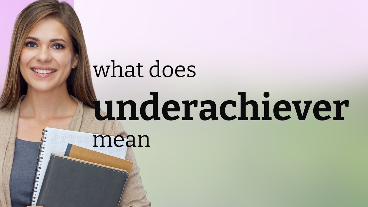 Underachiever — UNDERACHIEVER meaning - YouTube