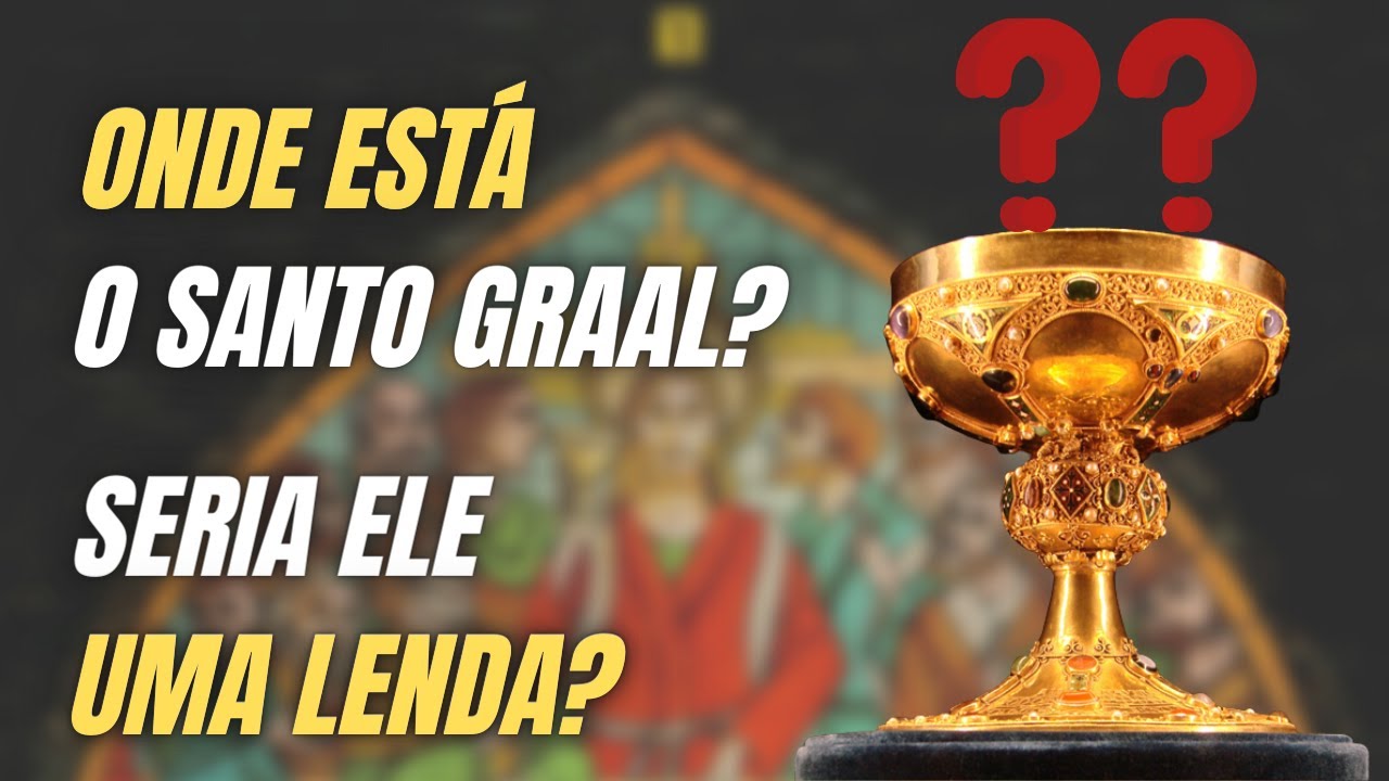 ONDE está o SANTO GRAAL? Seria esse CÁLICE UMA LENDA? O que é o SANTO ...