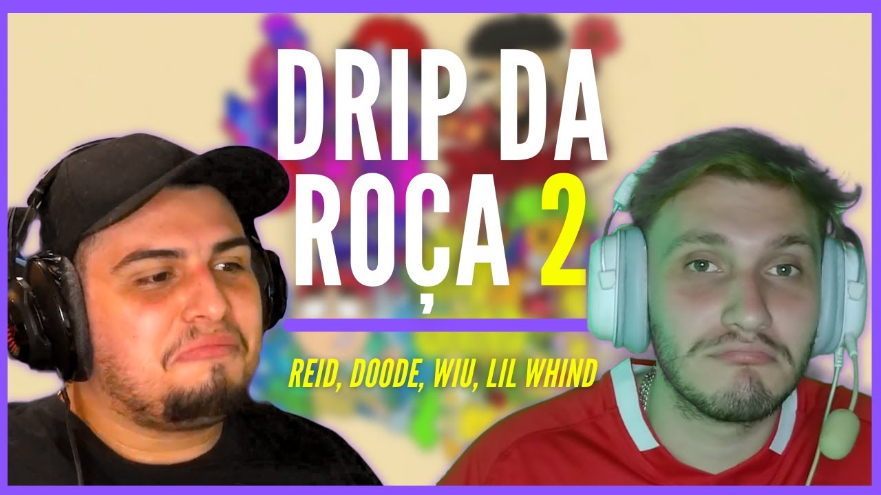 MELHOR QUE A PRIMEIRA? | DRIP DA ROÇA 2 - Reid, Doode, Wiu, Lil Whind ...