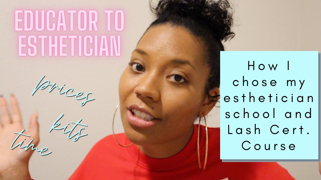 Educator to Estie | How I Picked My Esthetician Program and Lash Class ...
