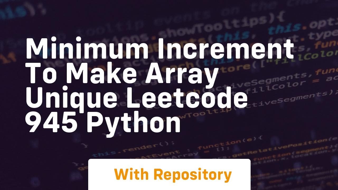 Minimum Increment To Make Array Unique Leetcode 945 Python Youtube