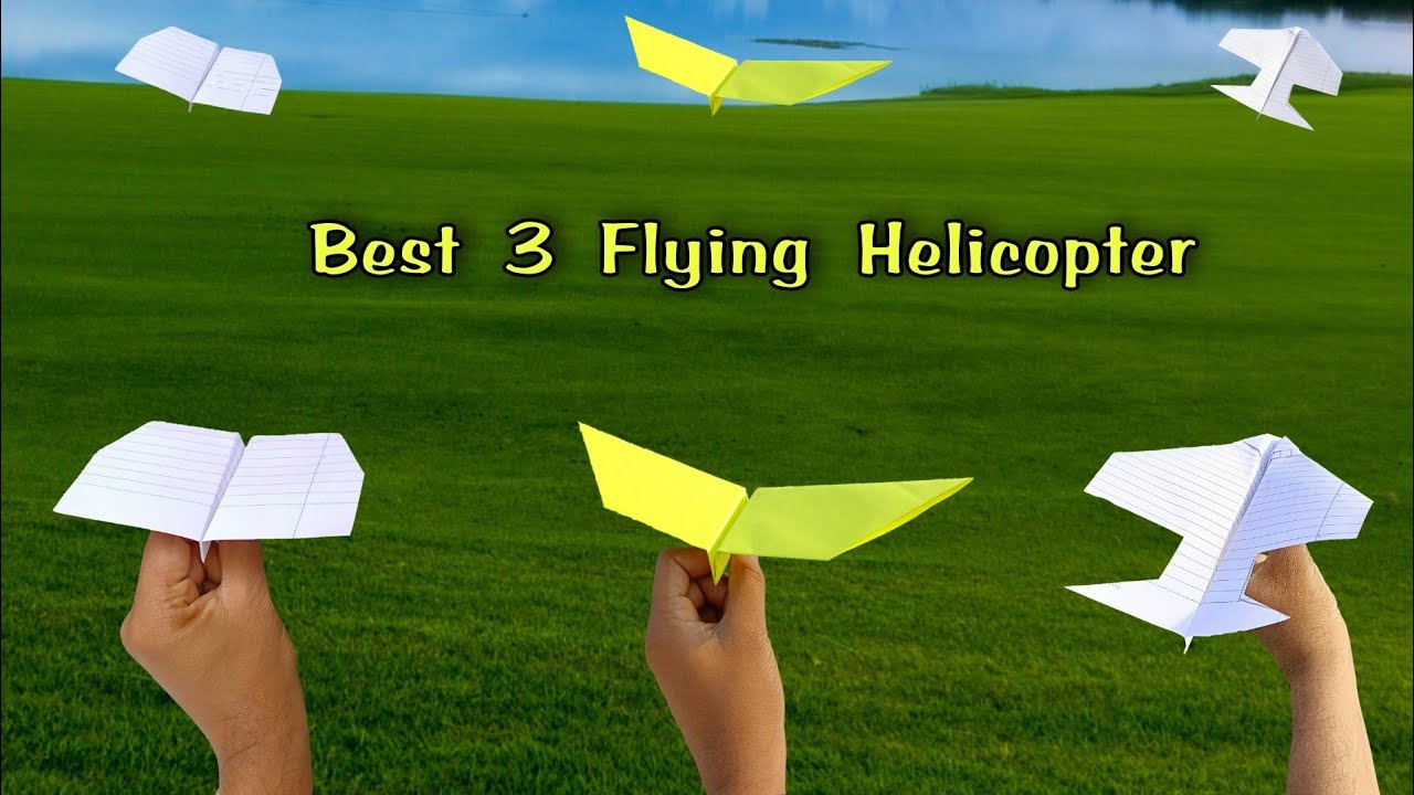 top 3 flying plane helicopter, how to make 3 best paper plane, flying ...